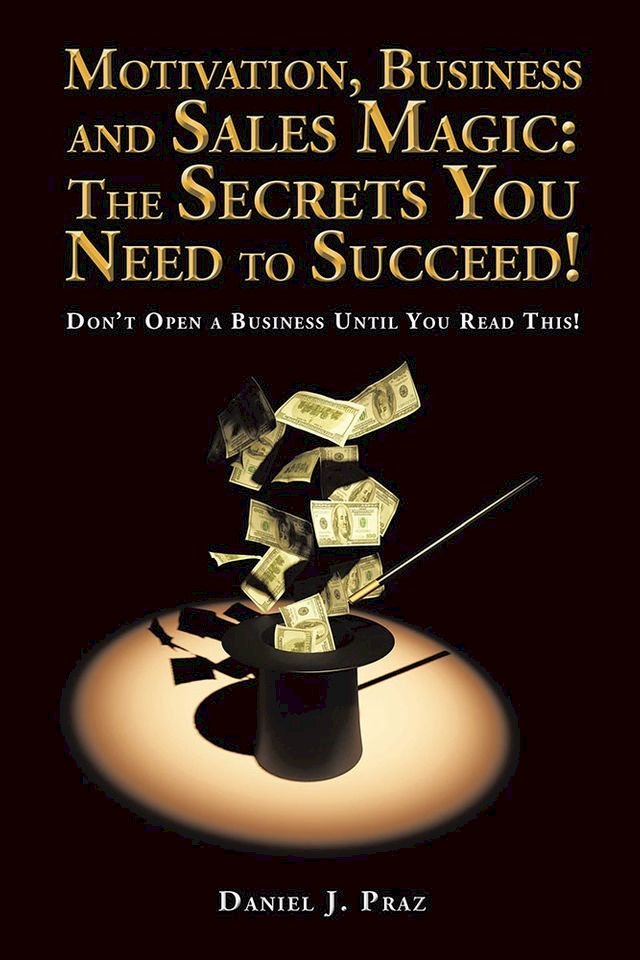 Motivation, Business and Sales Magic: the Secrets You Need to Succeed! - PChome 24h書店