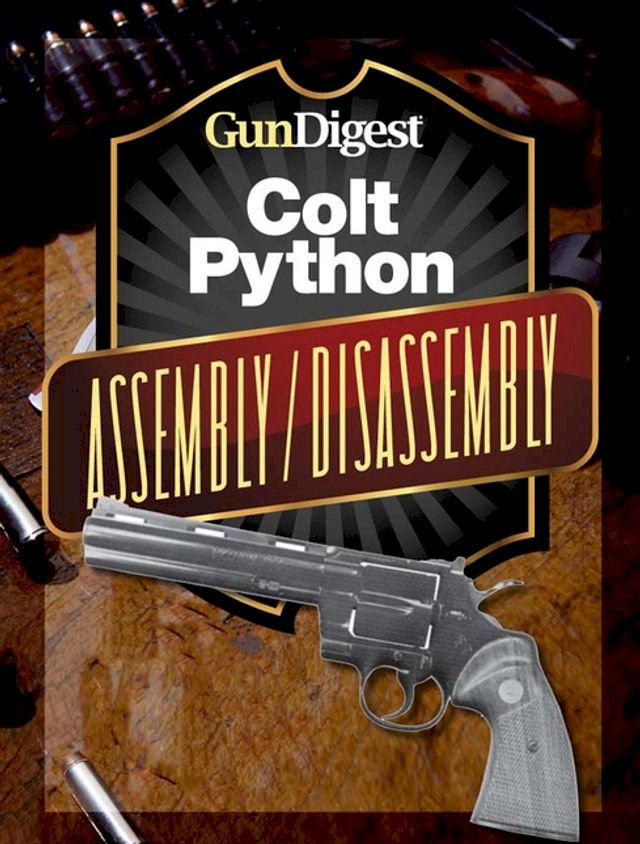 Gun Digest Colt Python Assembly/Disassembly Instructions - PChome 24h書店