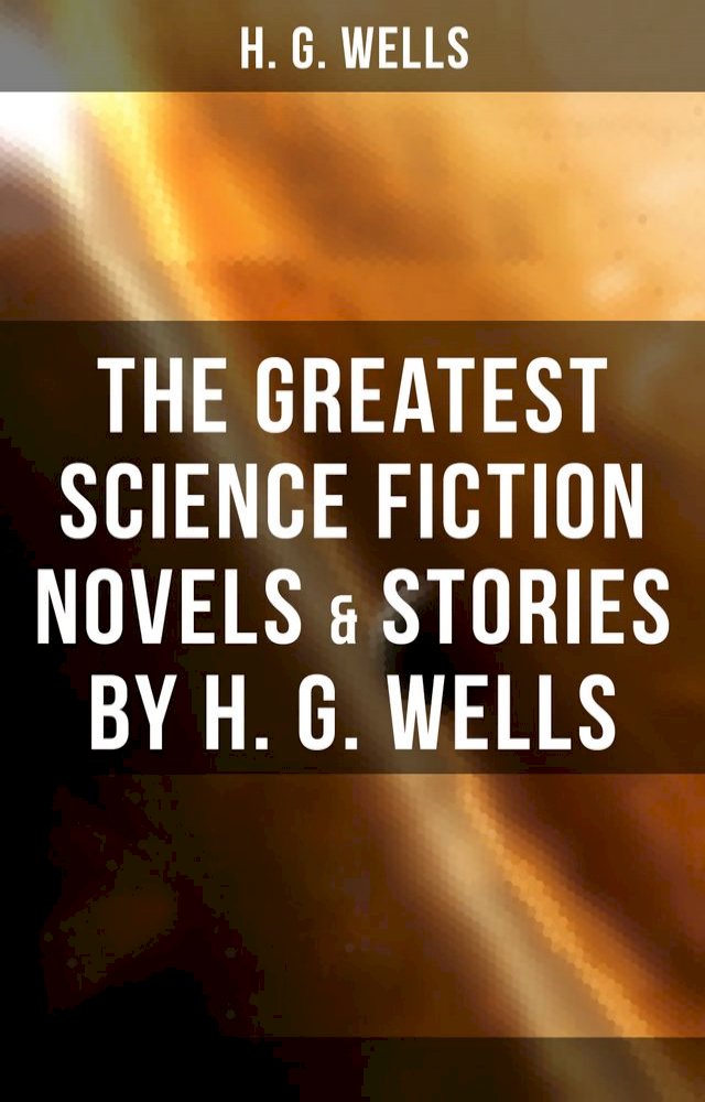 The Greatest Science Fiction Novels & Stories by H. G. Wells - PChome 24h書店