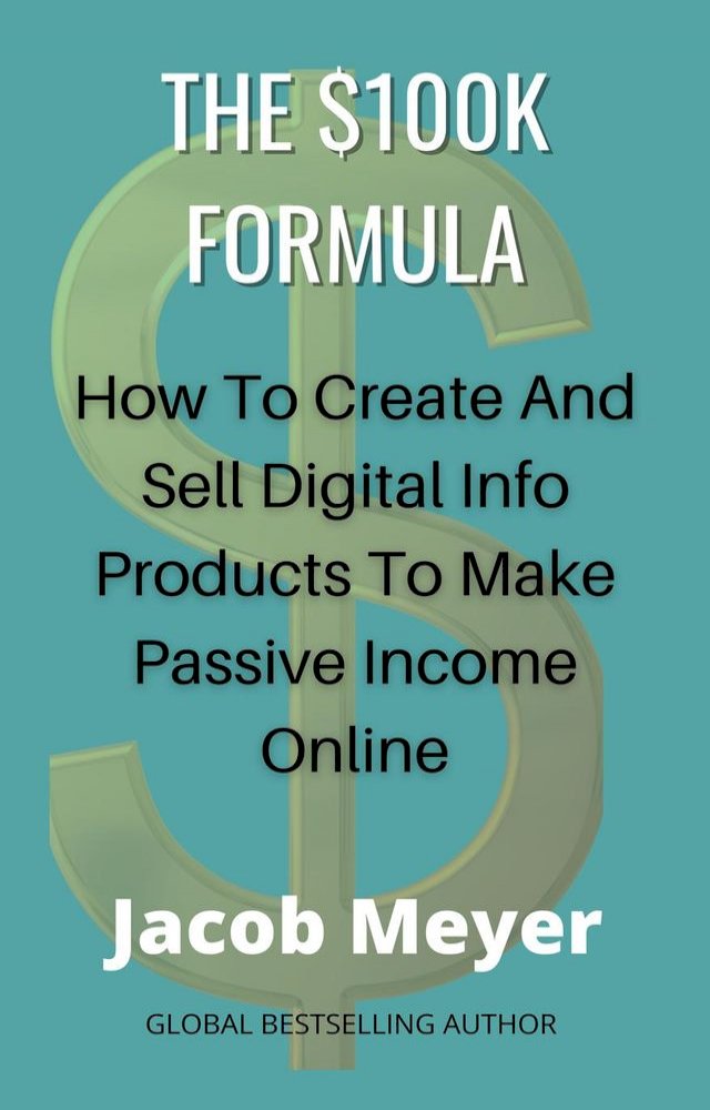 The $100k Formula : How To Create and Sell Digital Info Products to ...