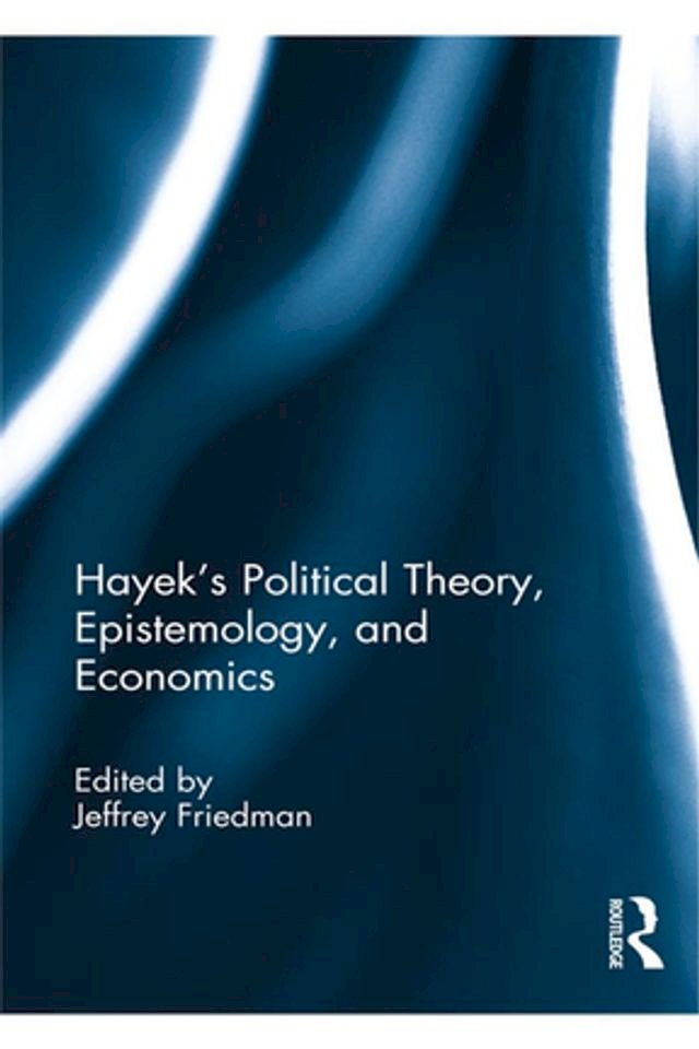 Hayek's Political Theory, Epistemology, and Economics - PChome 24h書店