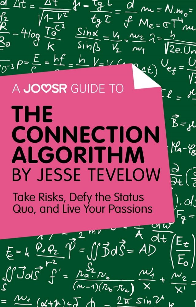 A Joosr Guide to... The Connection Algorithm by Jesse Tevelow: Take Risks, Defy the Status Q ...