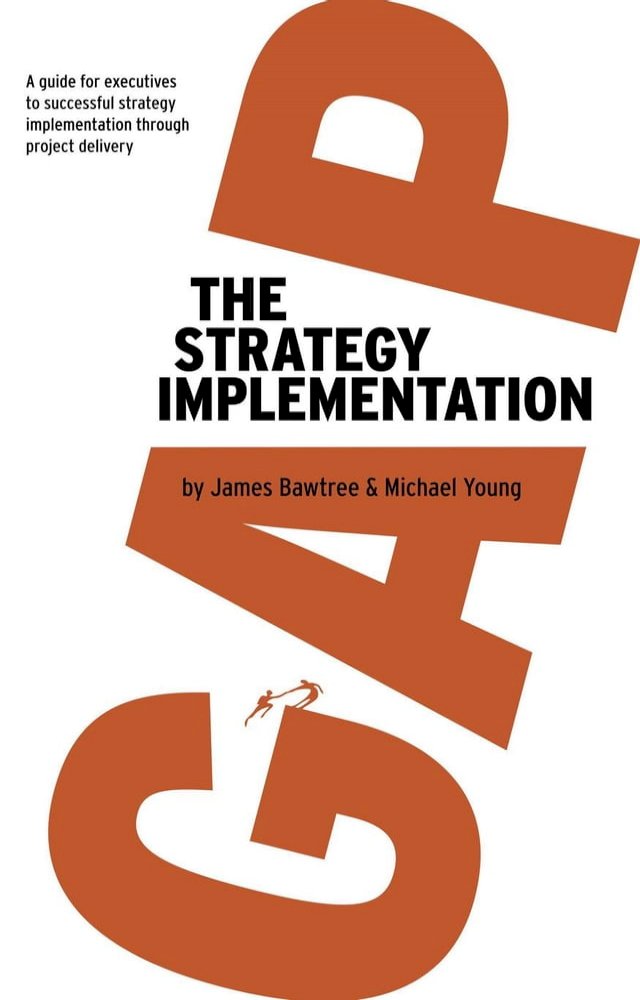 The Strategy Implementation Gap: A Guide for Executives to Successful Strategy Implementatio ...