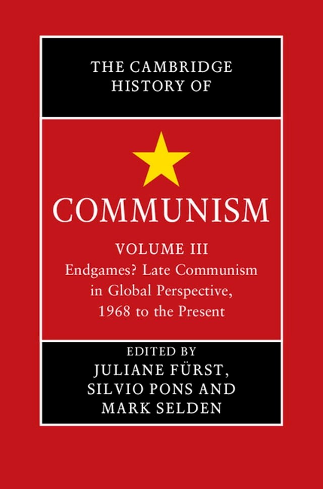 The Cambridge History of Communism: Volume 3, Endgames? Late Communism ...