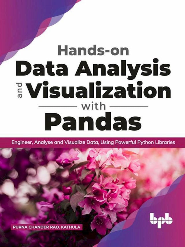 Hands-on Data Analysis and Visualization with Pandas: Engineer, Analyse ...