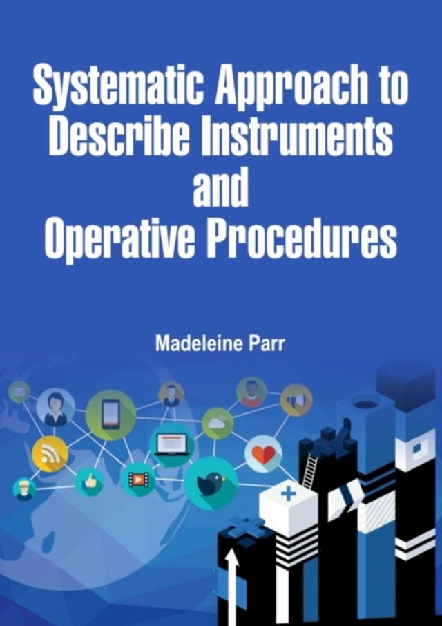 Systematic Approach to Describe Instruments and Operative Procedures ...